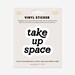 Take up Space Vinyl Decal Sticker. Feminist Sticker. Motivational Water ...