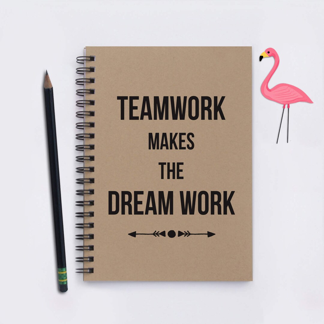 Teamwork Makes the Dream Work, 5"x 7" Journal, Seminar Notebook ...