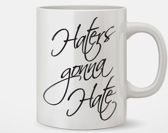 Haters Gonna Hate Ceramic Coffee Mug, Players Gonna Play Custom ...