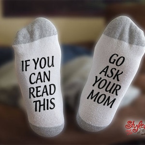 Go Ask Your Mom Socks, If You Can Read This, Gift for Him, Gift for ...