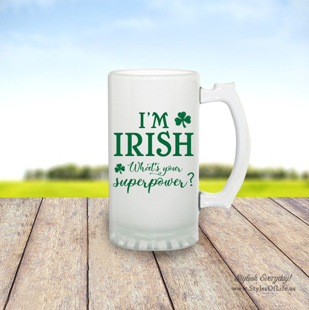 St. Patricks Day Beer Stein, I'm Irish Whats Your Superpower, Beer Mug ...