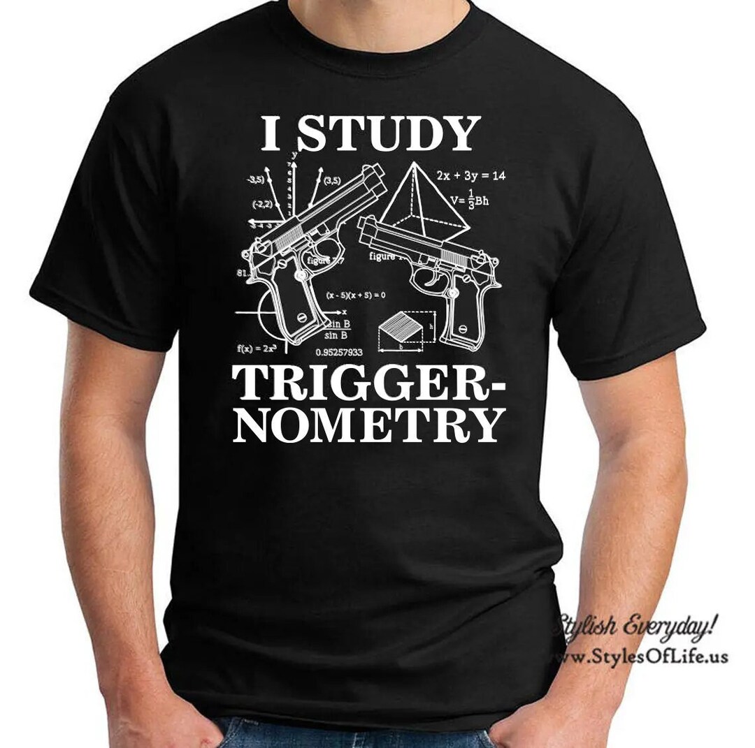Gun Shirt, I Study Triggernometry, Funny Gun Shirt, Handgun Shirt ...