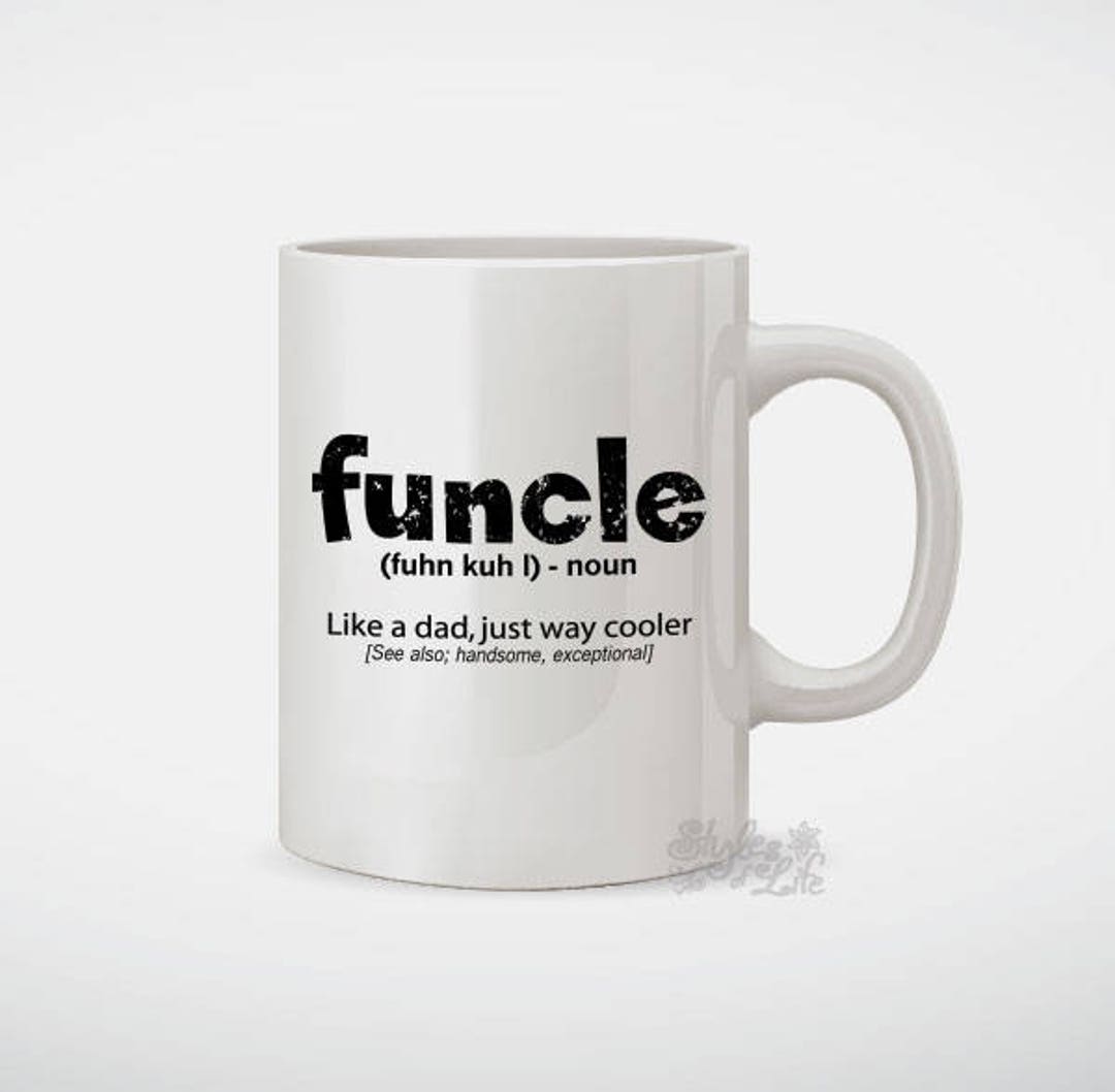 Funcle Mug, Like a Dad Just Way Cooler, Coffee Mug, Uncle Gift, Uncle ...