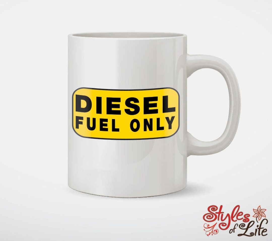 Diesel Fuel Only Coffee Mug - Etsy