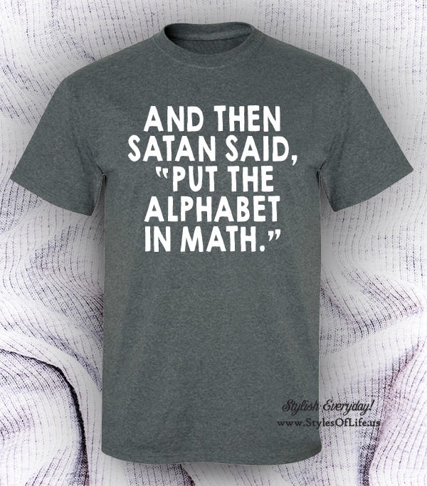 And Then Satan Said Put The Alphabet In Math T Shirt Teacher | Etsy