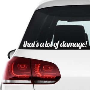 Damage Car Decal, That's A Lot of Damage Vinyl Bumper or Window Sticker ...