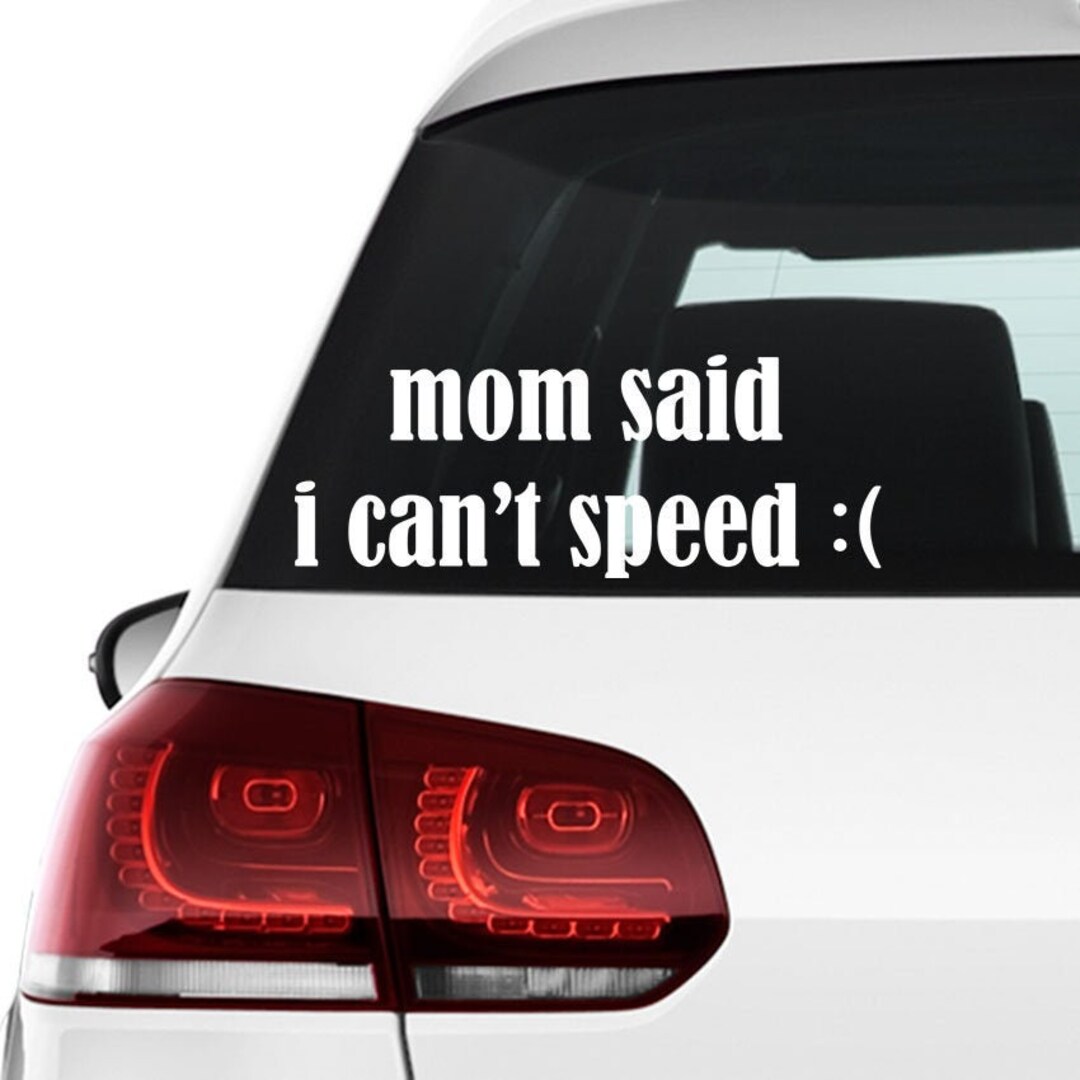 Mom Said I Can't Speed Car Decal, Tailgating Humor Vinyl Bumper or ...