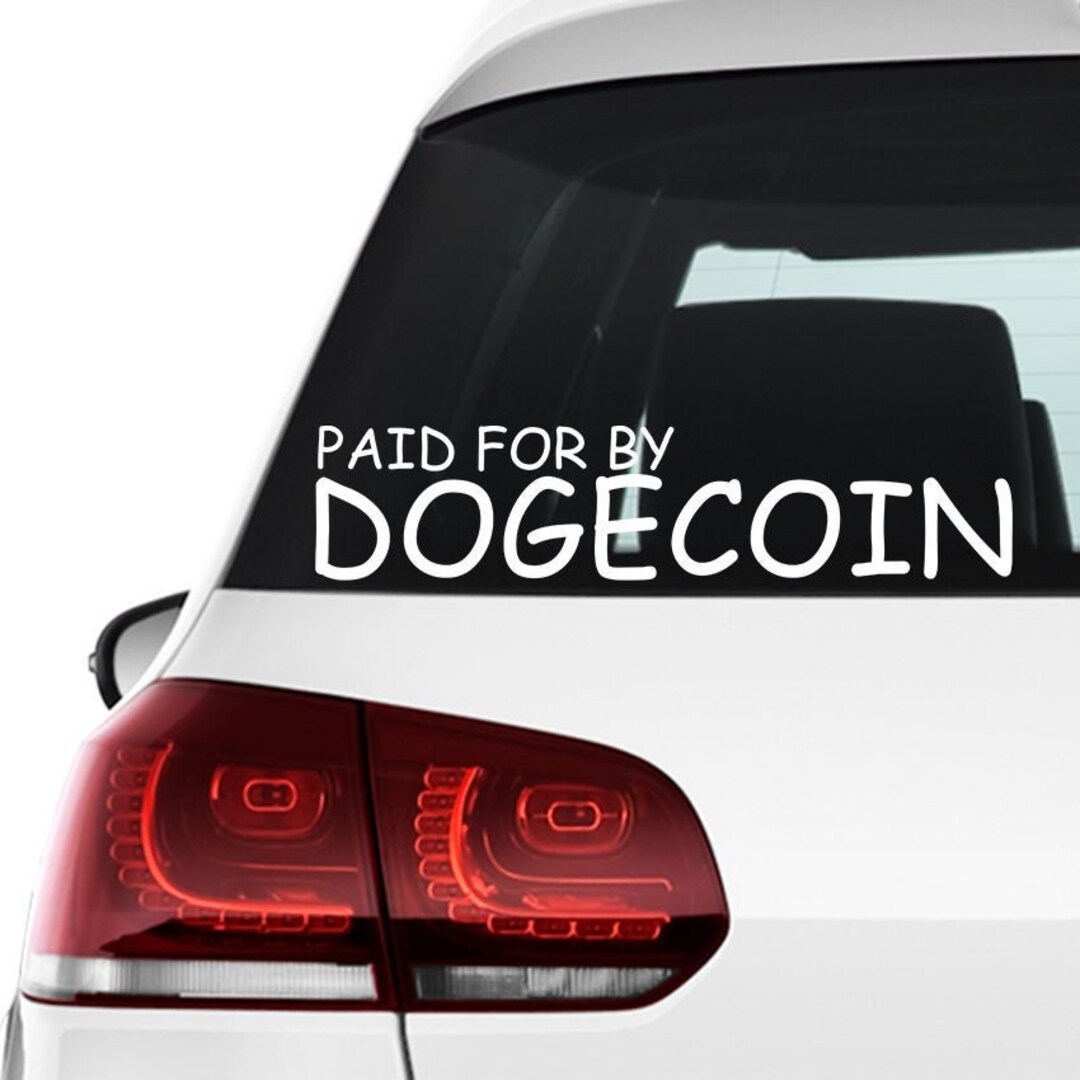 Paid for by Dogecoin Car Decal Doge Coin Cryptocurrency Vinyl - Etsy