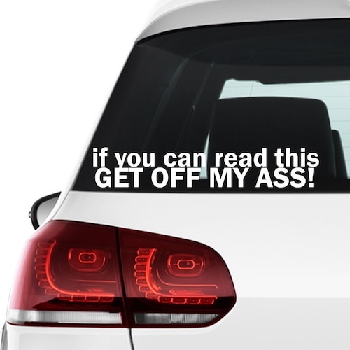 Get off My Ass Funny Bumper Sticker Vinyl Decal Tailgater Car - Etsy