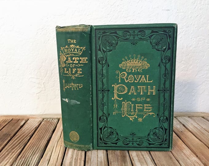 Antique 1881 Book Titled the Royal Path of Life Aims and Aids to ...