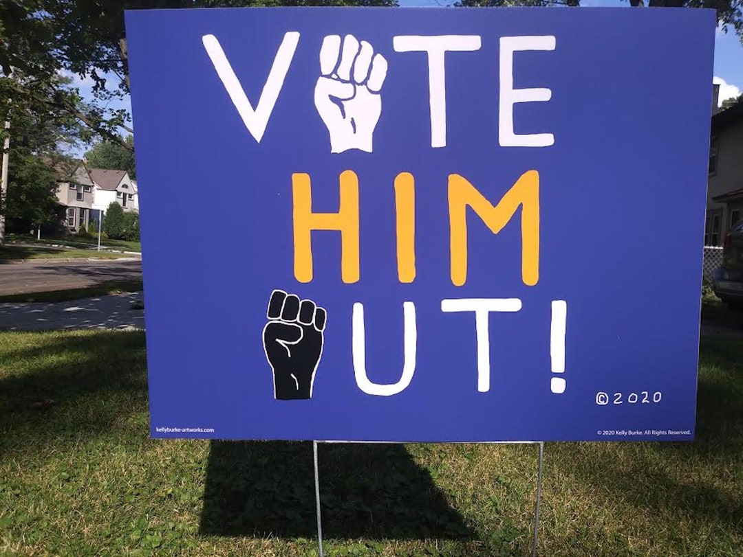 Political Yard Sign. Double Sided "vote Him Out! " -" Vote 'em Out!" - Etsy