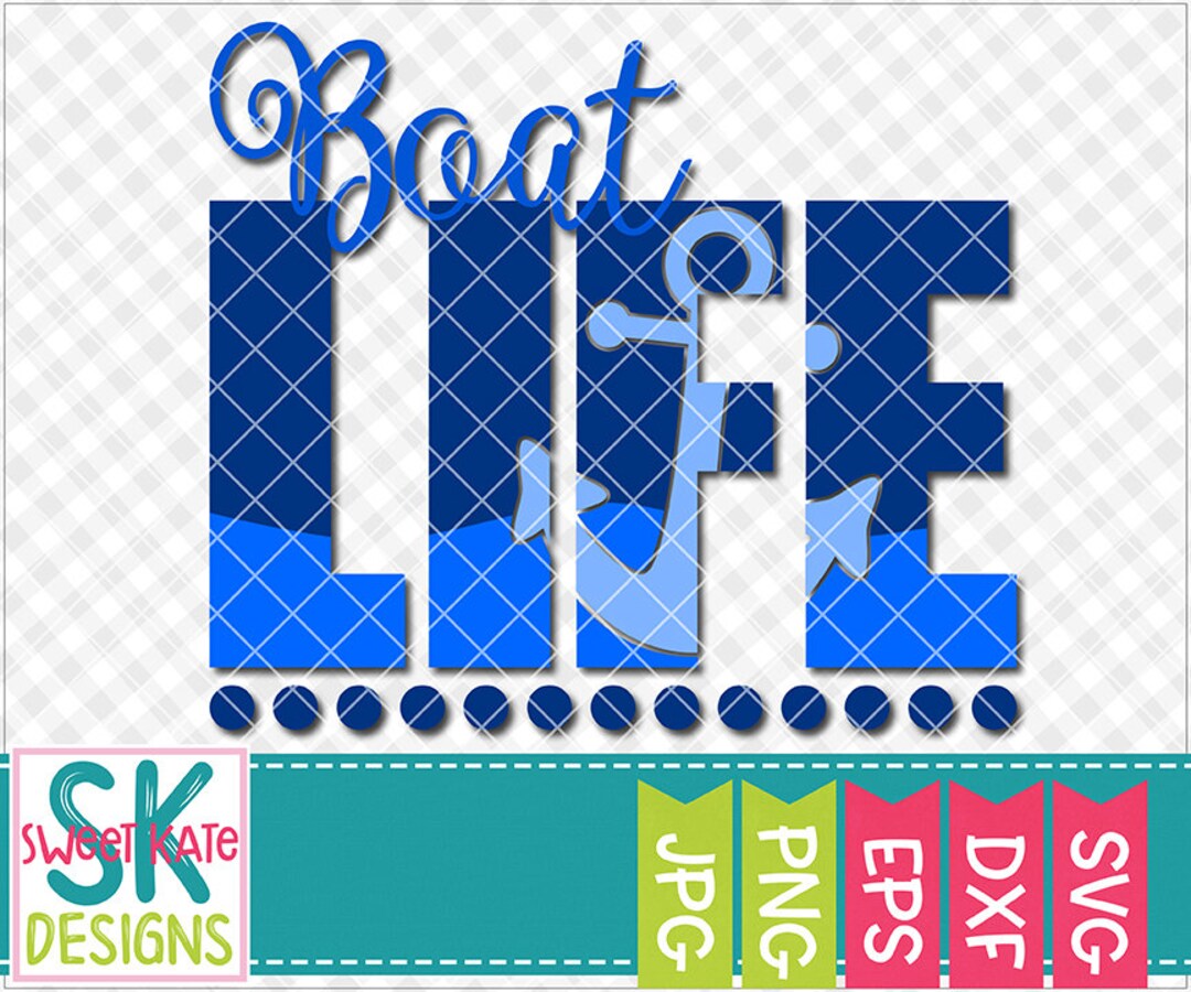 Boat Life SVG, lake svg, ocean svg, beach svg, dxf, eps, PNG, Die Cut ...
