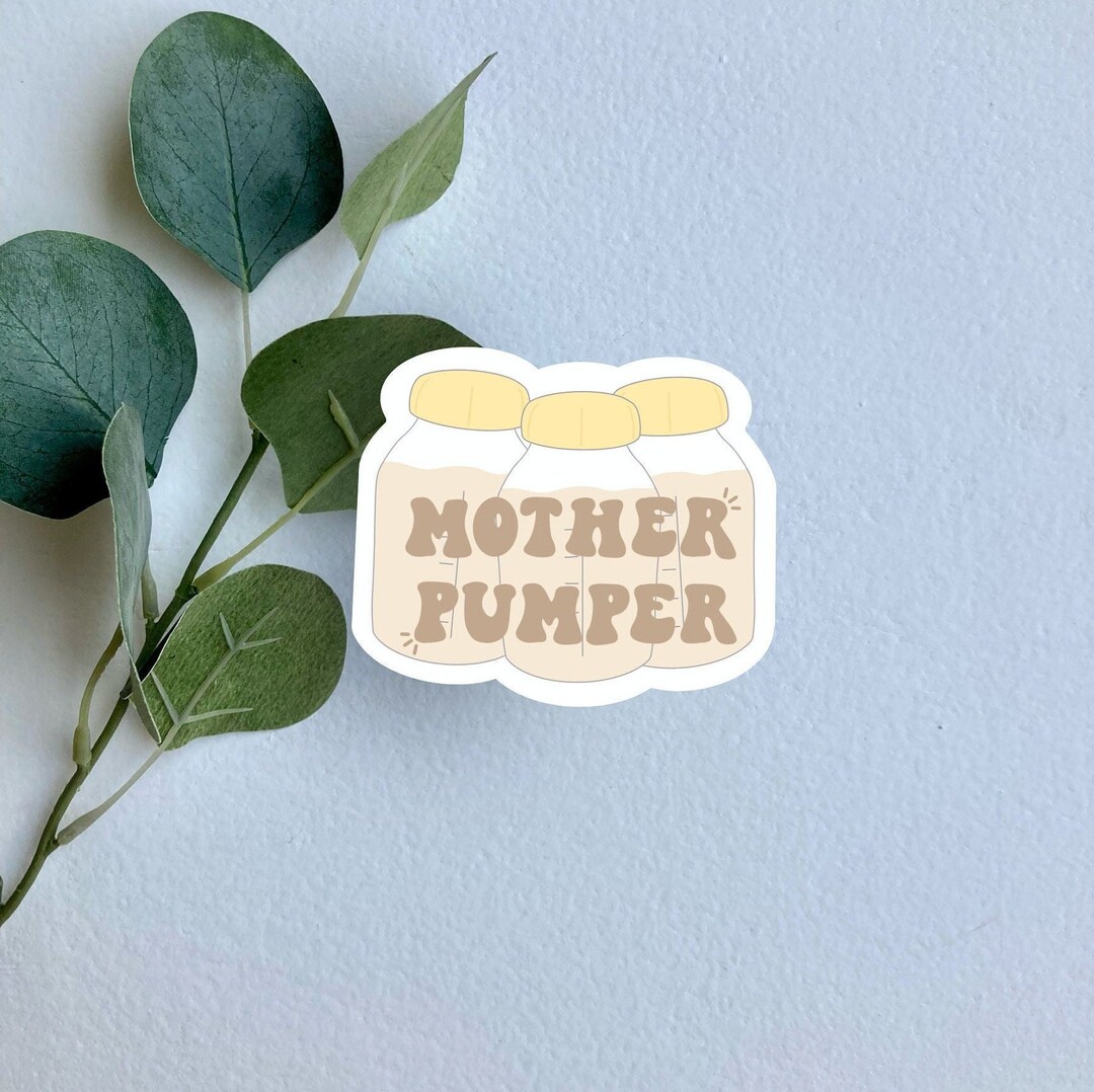 Mother Pumper Vinyl Sticker, Sticker for Breastfeeding Moms, Nursing ...
