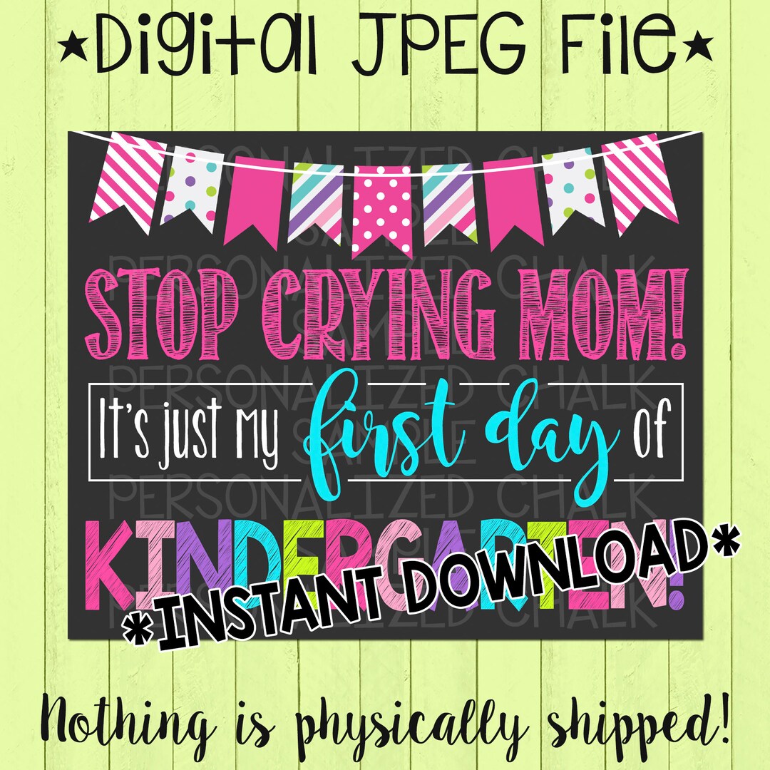 Stop Crying Mom First Day of KINDERGARTEN Girl First Day - Etsy