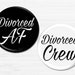 Just Divorced and Divorce Support Crew Pins, Divorced Party Pins ...
