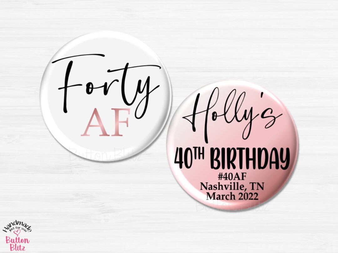 40th Birthday Party Pins, Personalized 40th Birthday Party, Forty and ...