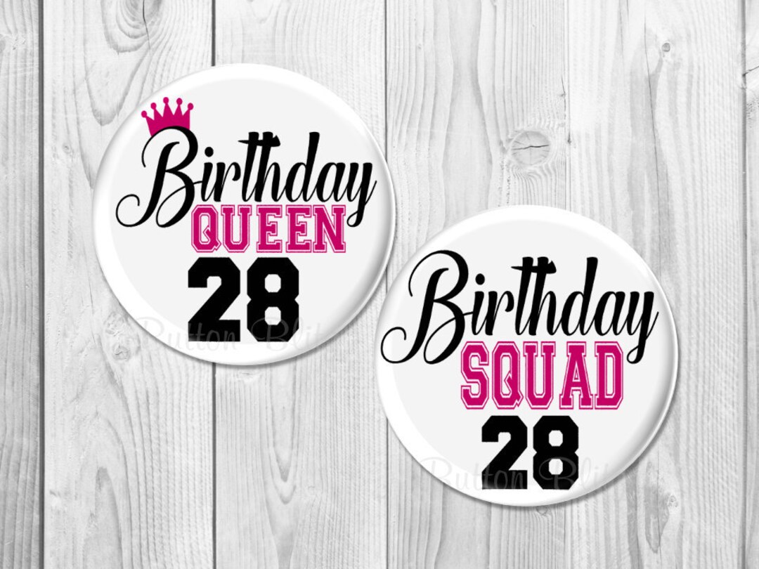 Birthday Squad Party Buttons, Personalized Age of Birthday Queen, Group ...