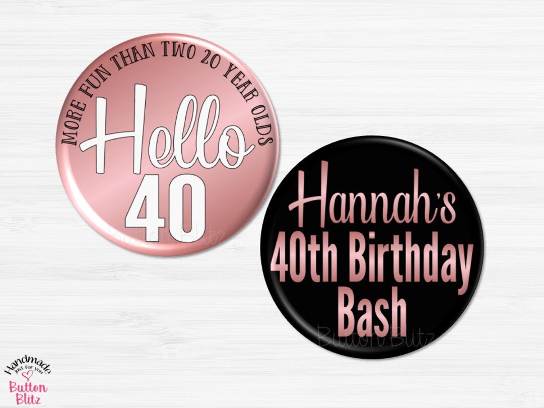 40th Birthday Party Pins, Personalized 40th Birthday Party, Forty and ...
