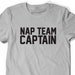 Nap Team Captain T-shirt Funny T Shirt Tees Humor Womens Mens Gift ...