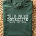 True Crime Scene Shirt / True Crime Junkie Hoodie / Mystery TV Show ...
