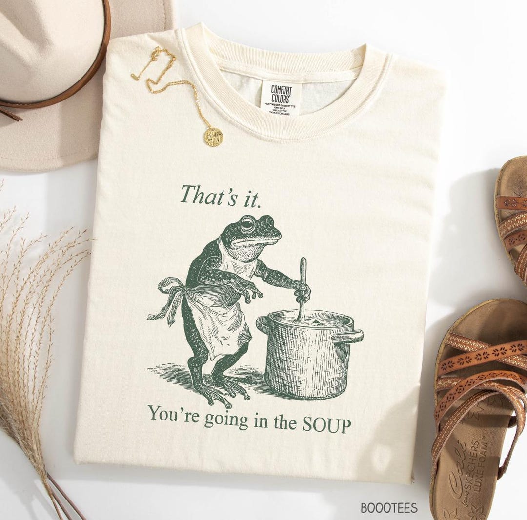 Comfort Colors Funny Shirt. That's It You're Going in the Soup T-shirt ...