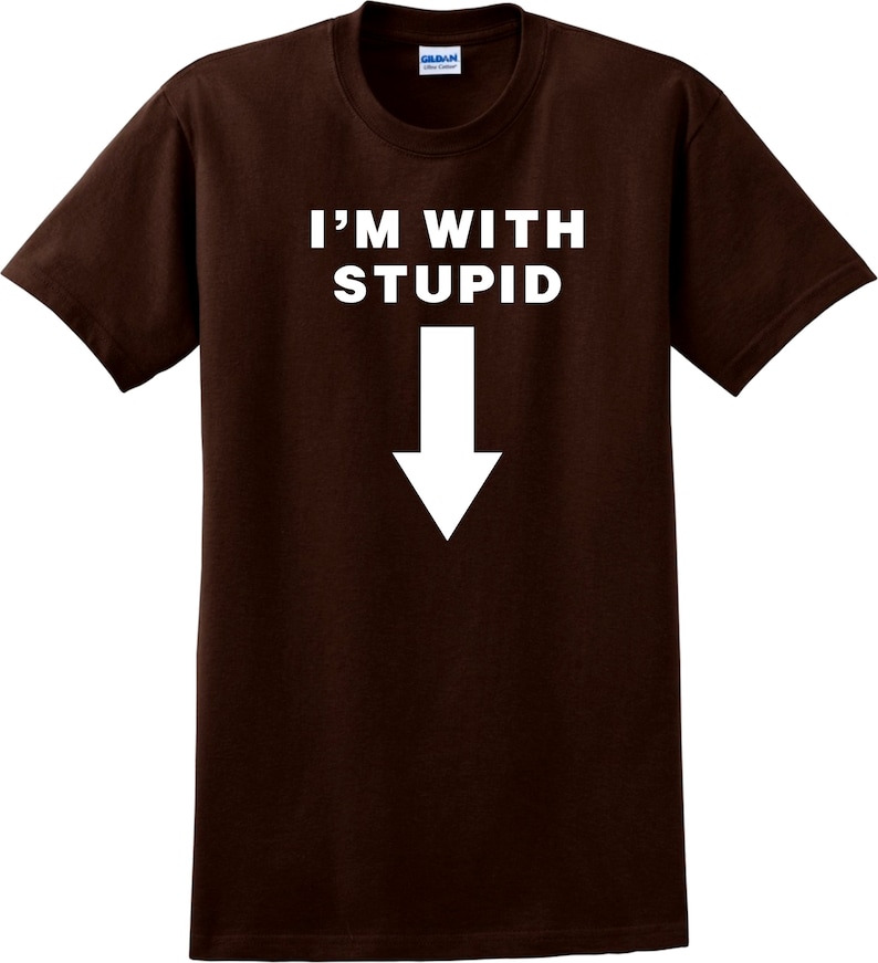Im With Stupid arrow Pointing Down Funny Adult T-shirt - Etsy