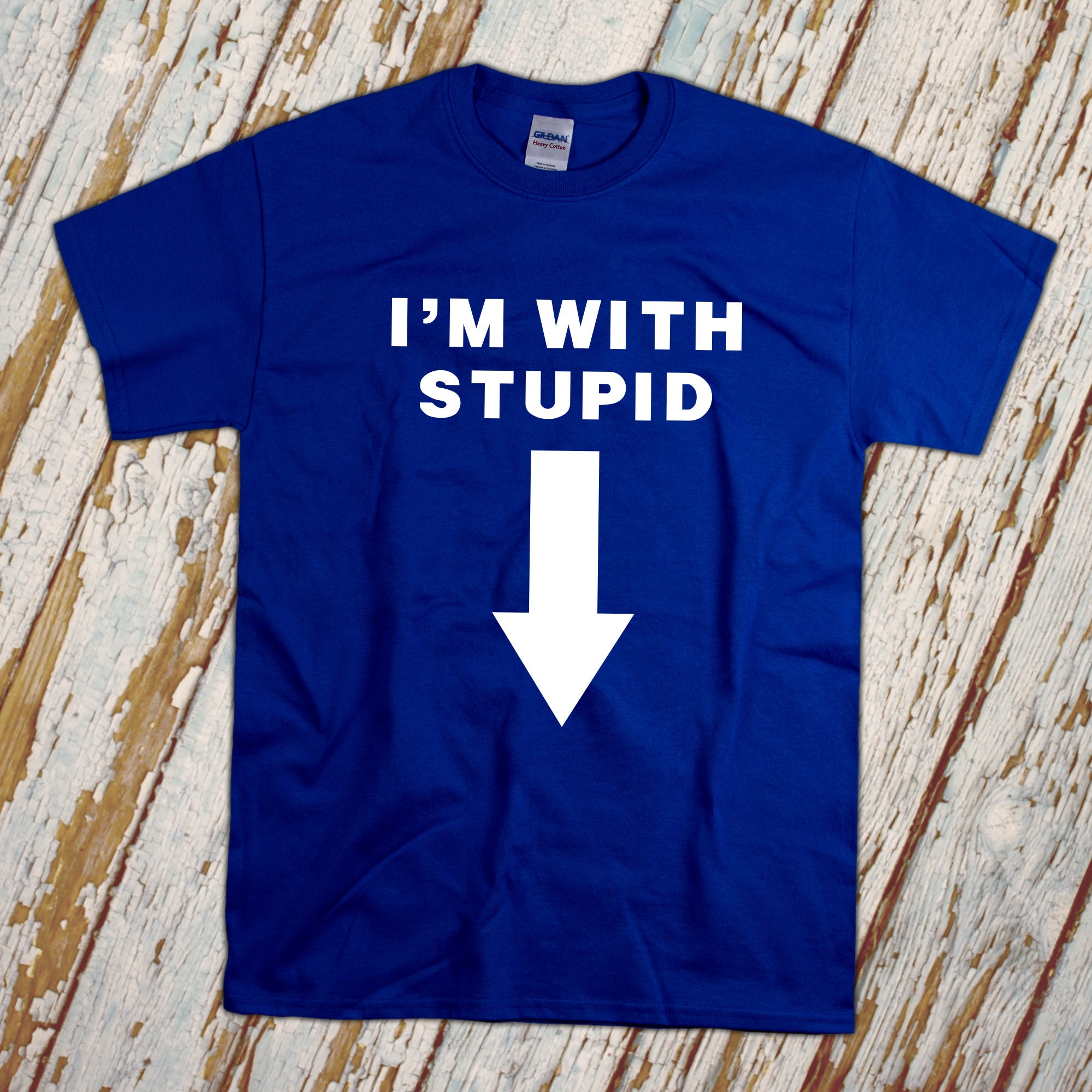 I’m With Stupid (arrow Pointing Down) Funny Adult T-shirt - Etsy