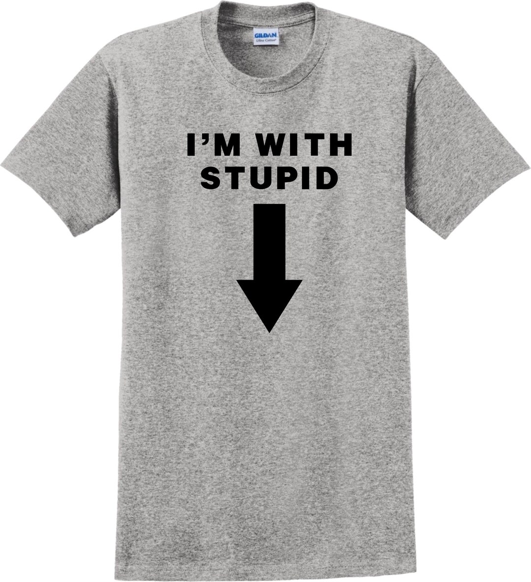 Im With Stupid Arrow Pointing Down Funny Adult T-Shirt - Etsy.de
