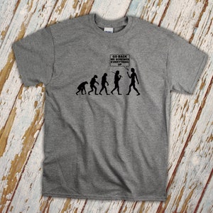 Funny Evolution T-shirt/ Evolution of Man Shirt/ Go Back We Screwed ...