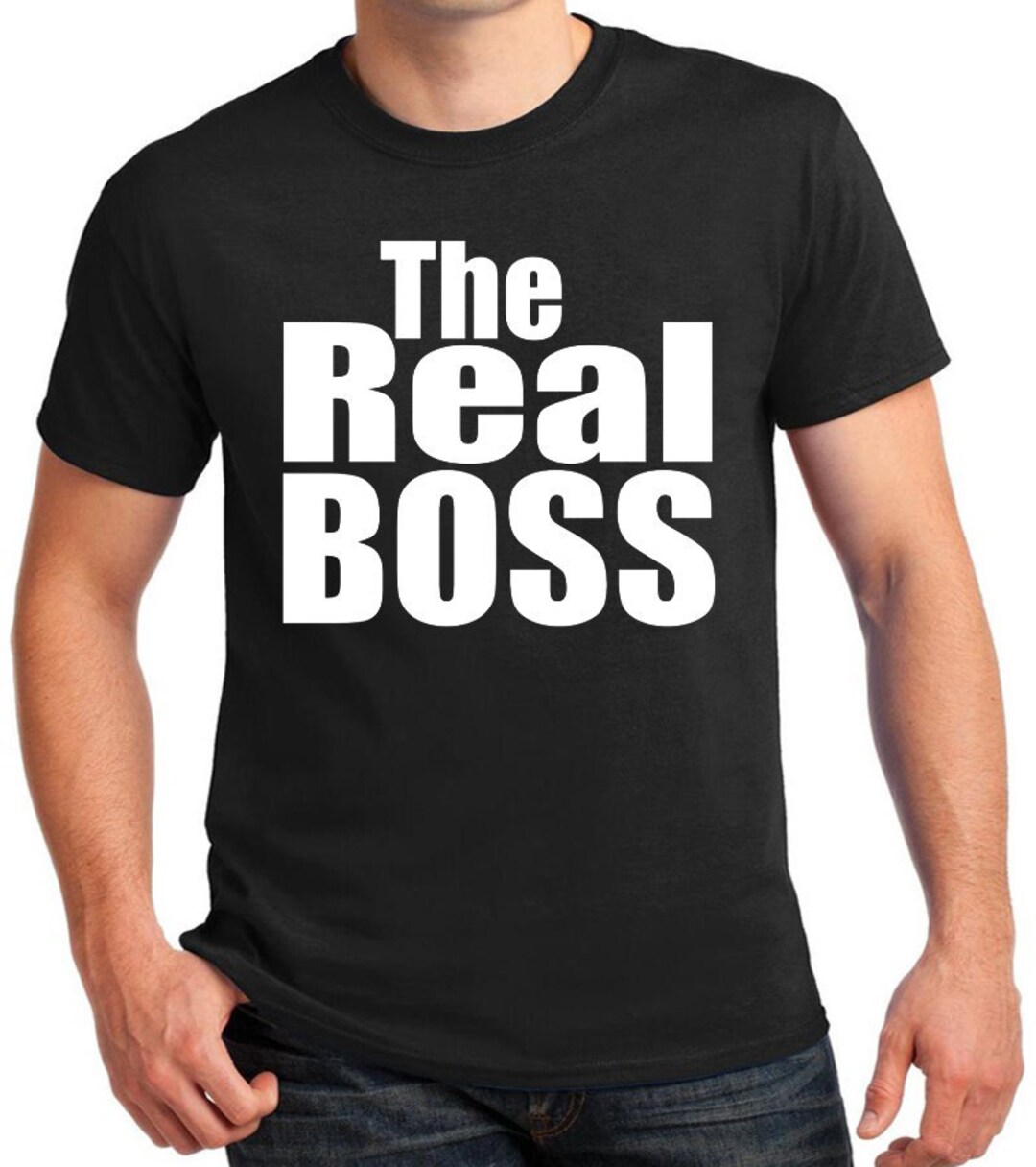 The Real Boss Shirt Funny Custom Printed Quote - Etsy
