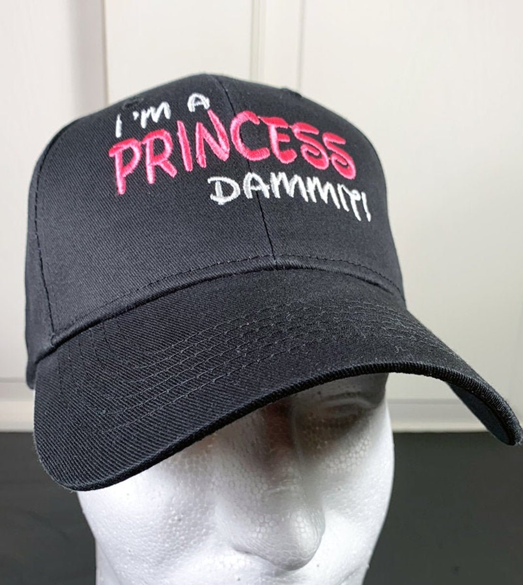 Princess Hat Embroidered With Funny Quote i'm A PRINCESS Dammit - Etsy