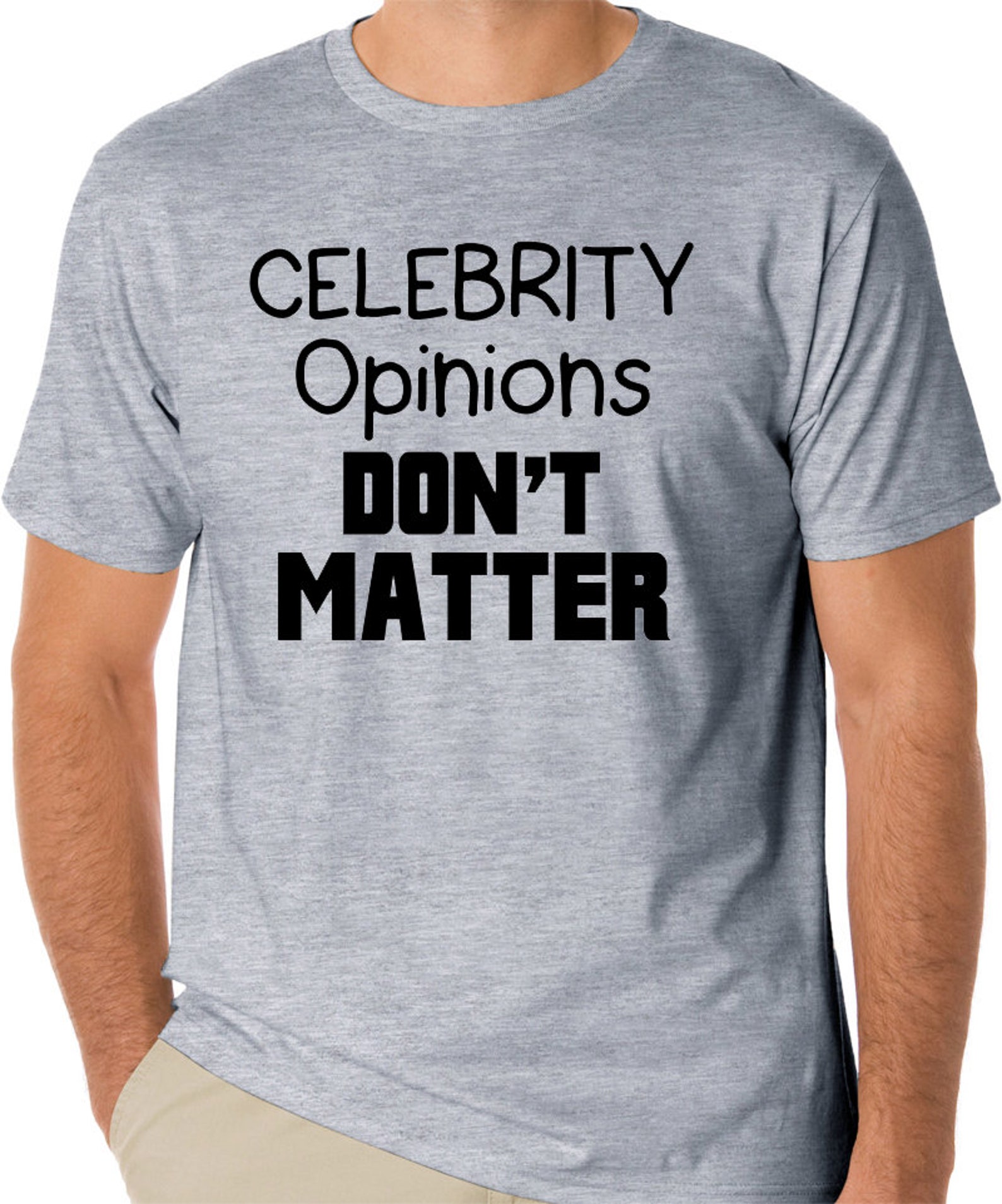 Humor T-shirt celebrity Opinions Don't Matter - Etsy