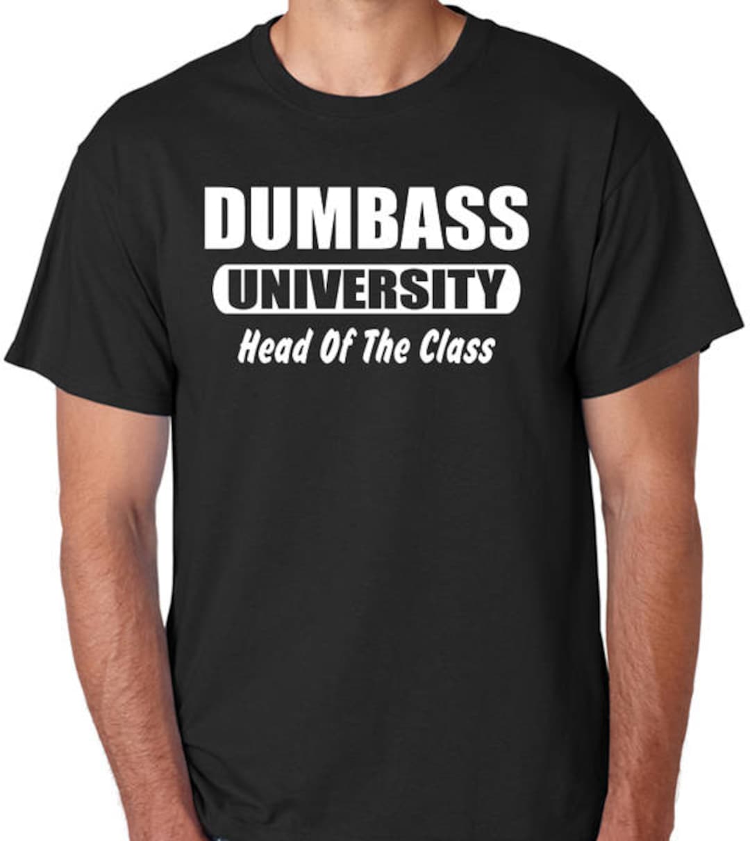 Camisa Ultimate Joke Dumbass University, Head Of The Class, camiseta ...