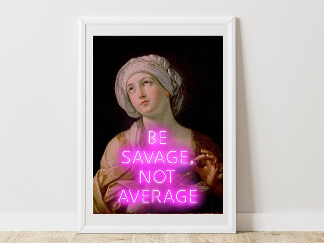 Be Savage Not Average Altered Neon Art Wall/printable Neon Wall Art ...