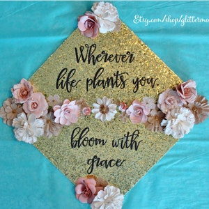 Graduation Cap Topper Bloom With Grace With Flowers! Customize for ...
