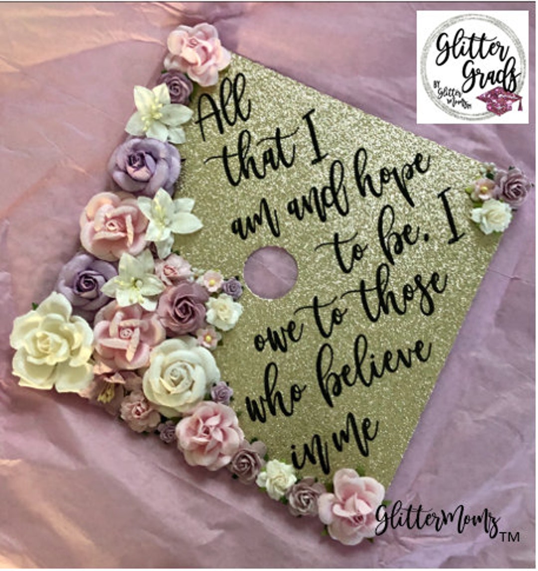 Graduation Cap Topper - All That I Am - Flowers Glitter Customize ...