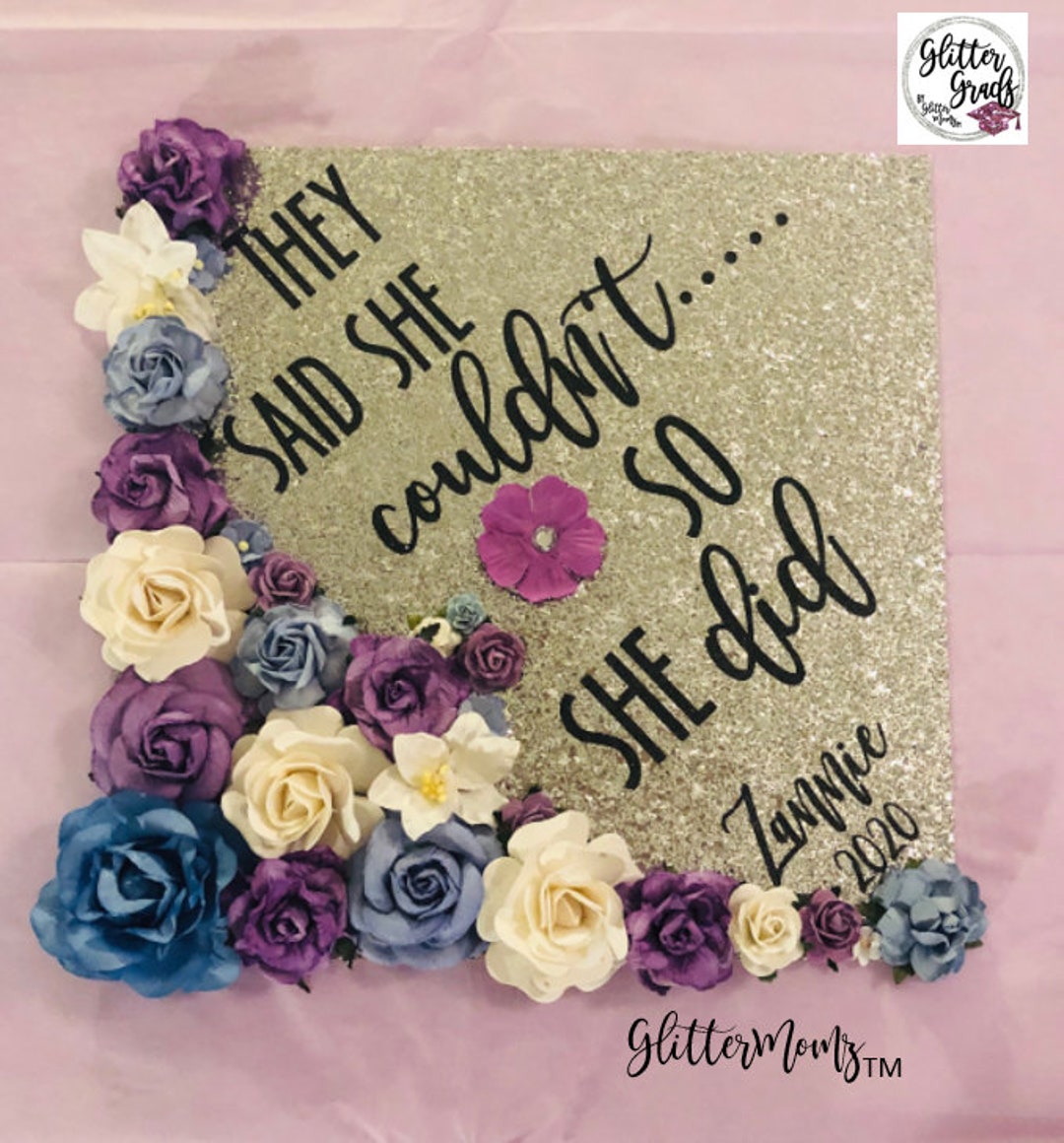 Floral Graduation Cap Topper: Glitter, 'they Said She Couldn't so She ...