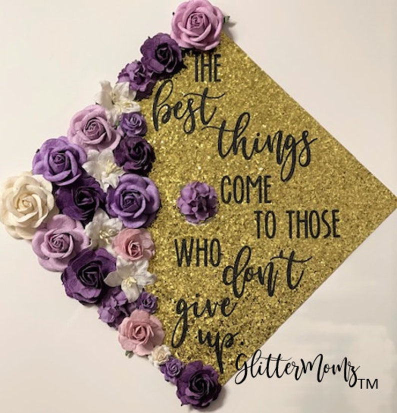 Graduation Cap Topper Best Things Come to Those Who Don't Give up Grad ...