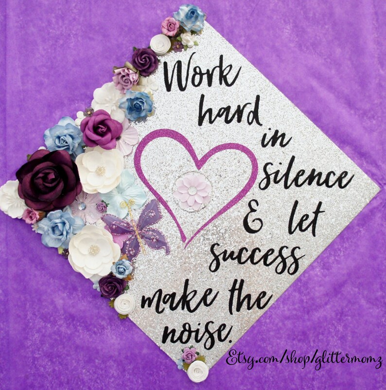 Graduation Cap Topper Work Hard in Silence With Flowers - Etsy