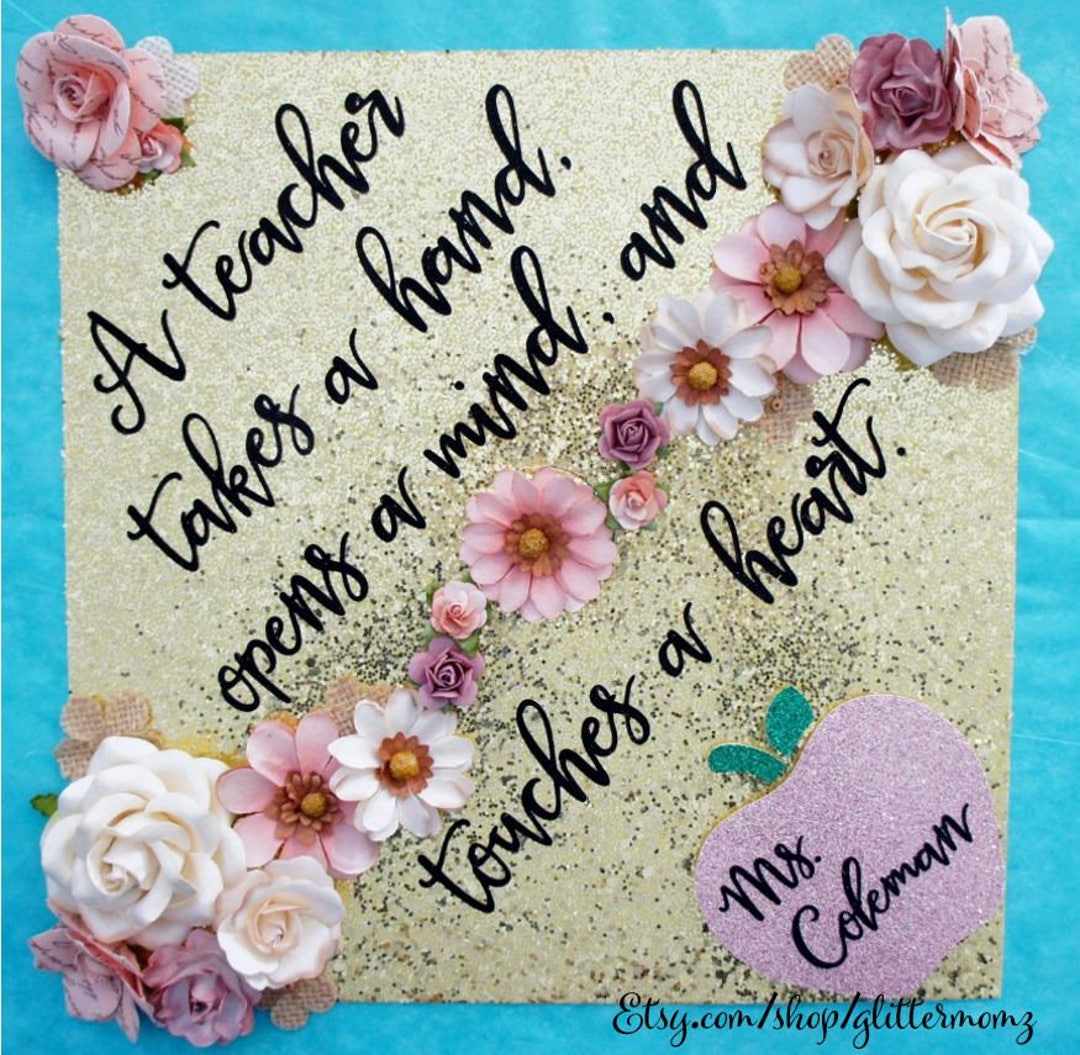 Teacher Graduation Topper Decoration A Teacher Takes a Hand Flower ...