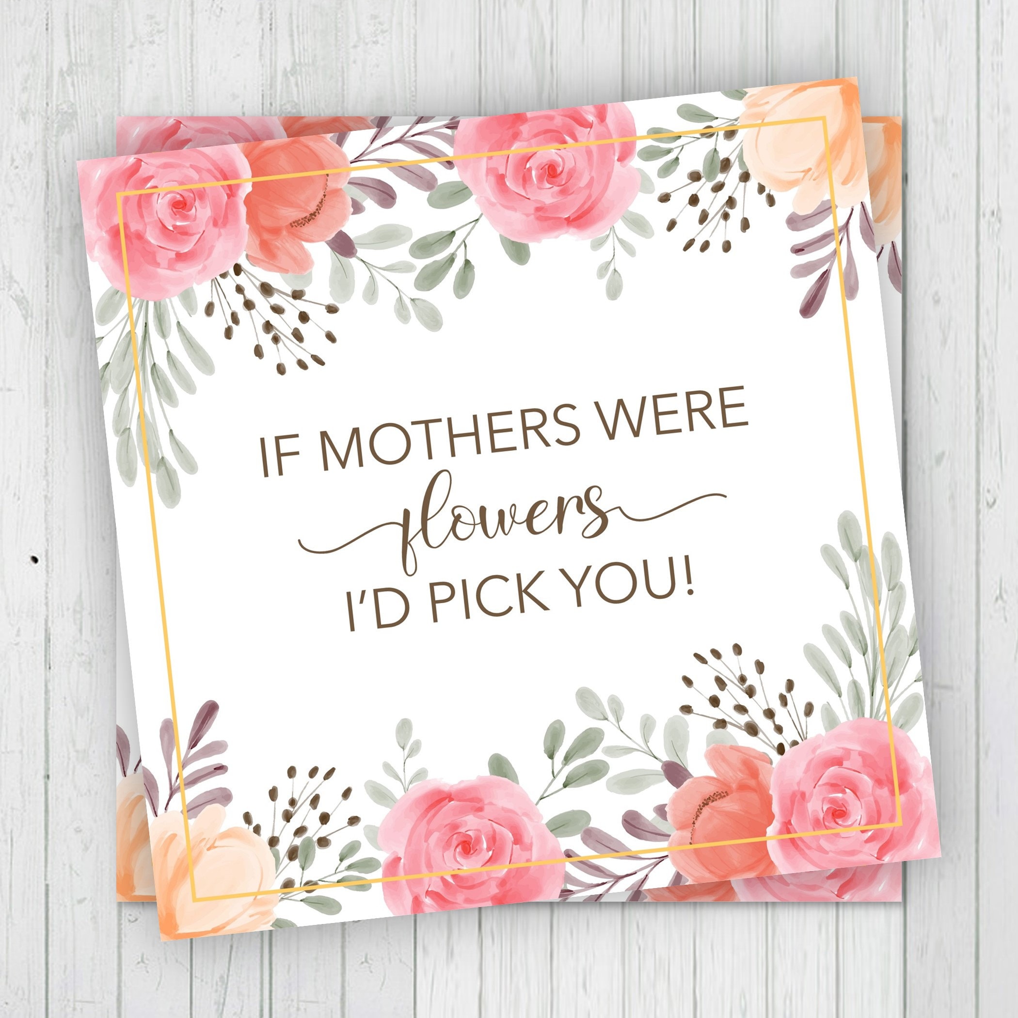 Printable If Mothers Were Flowers I'd Pick You Tag | Etsy