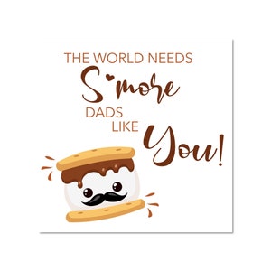 Printable the World Needs Smore Dads Like You Tags, Father's Day Cookie ...