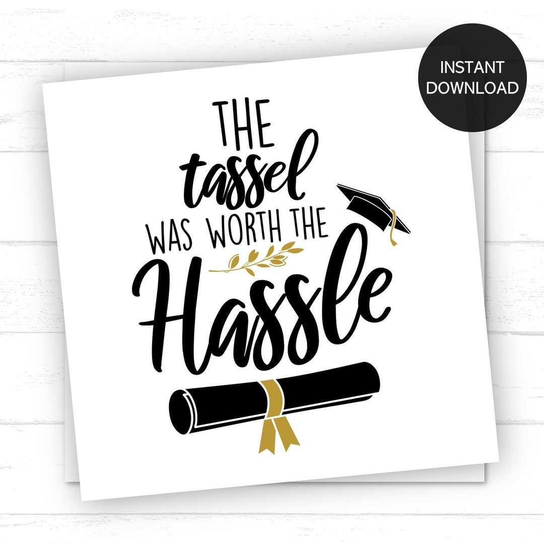 Printable the Tassel Was Worth the Hassle Tags, Graduation Gift Tags ...