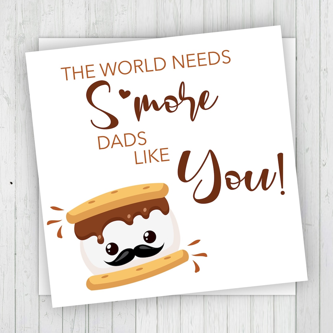 Printable the World Needs Smore Dads Like You Tags, Father's Day Cookie ...