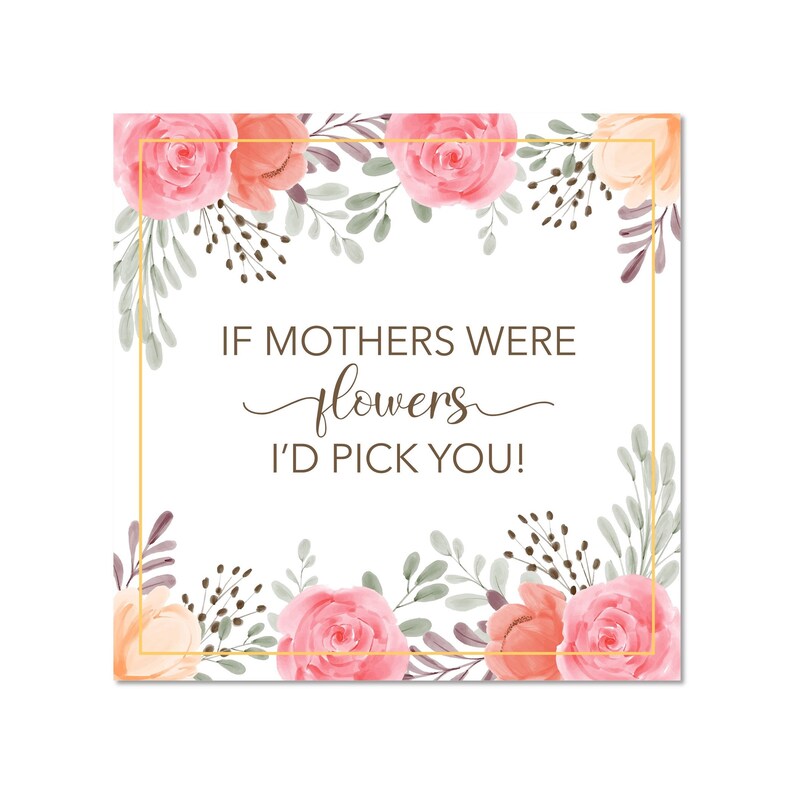 Printable If Mothers Were Flowers I'd Pick You Tag - Etsy