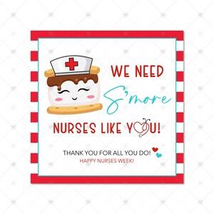 Printable We Need S'more Nurses Like You Tags, Happy Nurses Week Tags ...