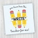 Printable You Have Been the Write Teacher for Me Tags Teacher - Etsy