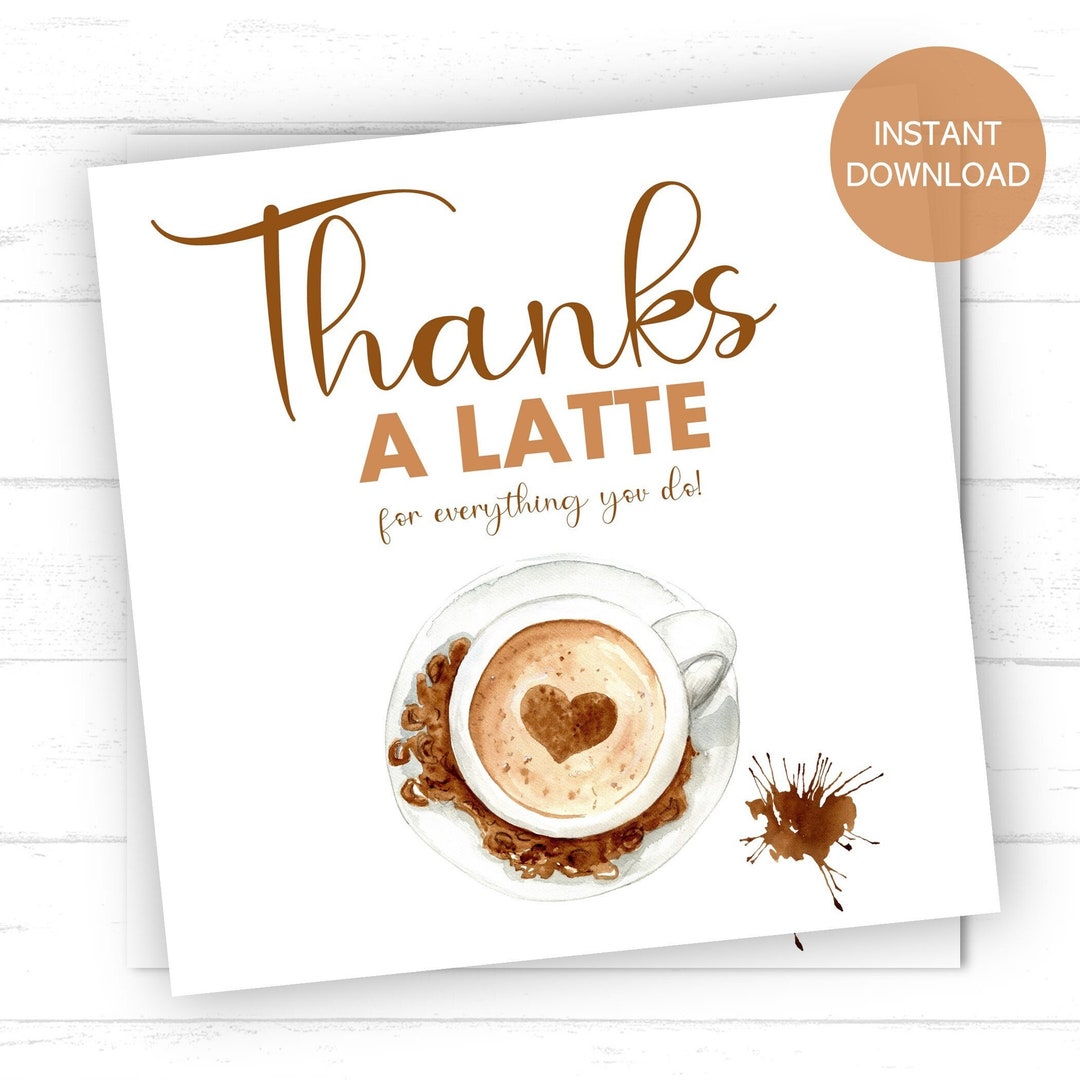 Printable Thanks a Latte for Everything You Do Tags, Teacher ...