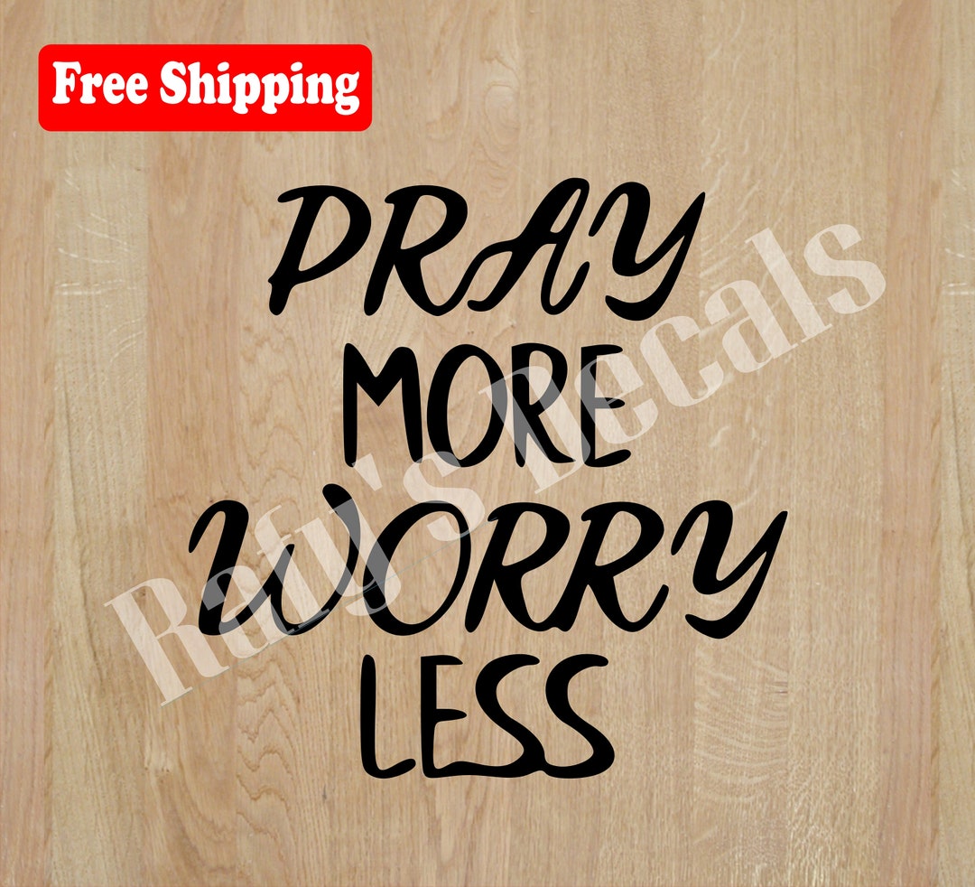 Pray More Worry Less Vinyl Decal Sticker Religious God Jesus Priest ...