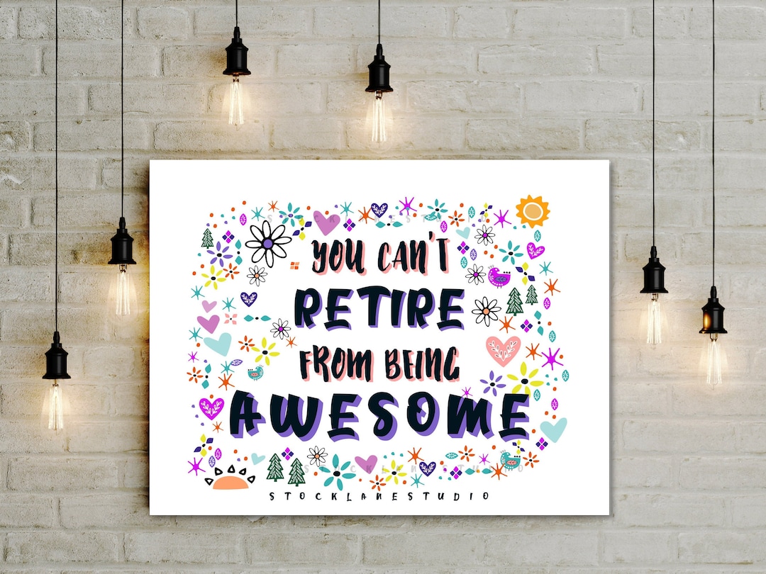 Printable You Can't Retire From Being Awesome, Retirement Sign, Happy ...